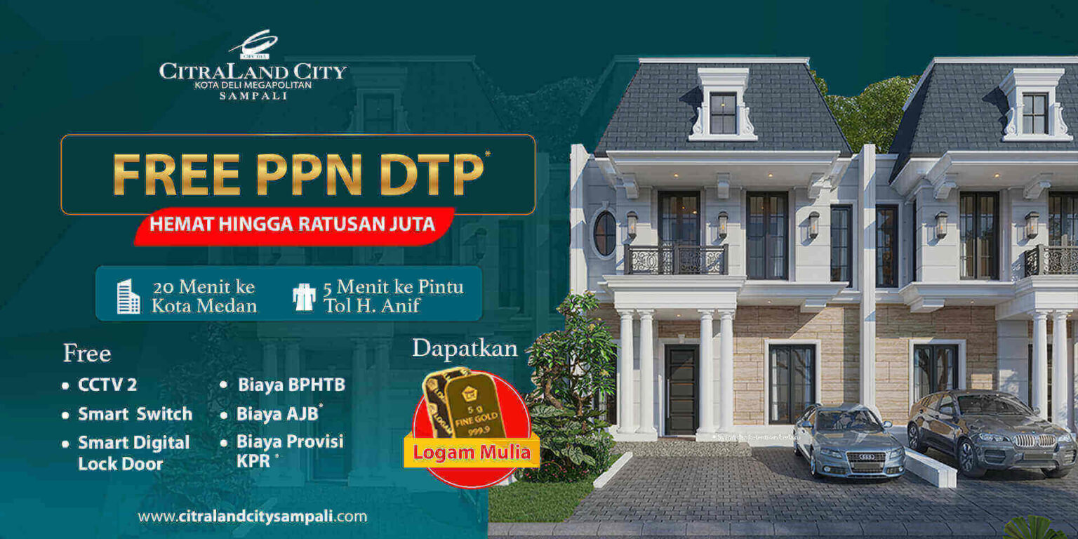 Dapatkan Free PPN DTP, Logam Mulia Dari CitraLand City Sampali ...